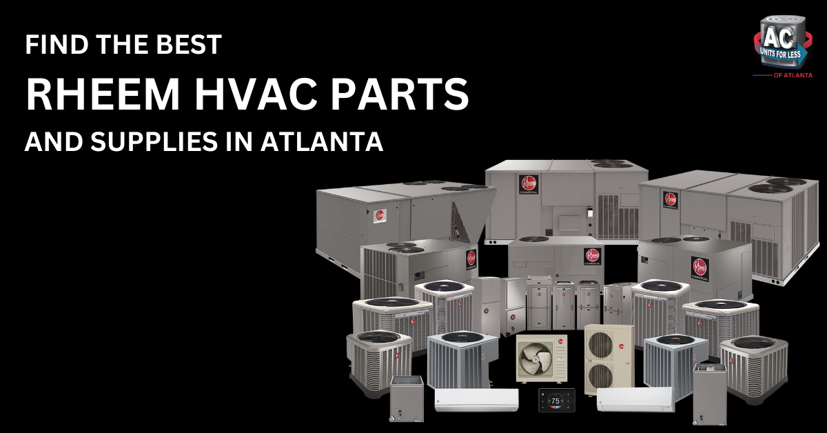 Find the Best Rheem HVAC Parts and Supplies in Atlanta